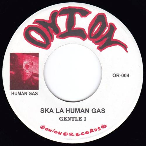 GENTLE I / SKA LA HUMAN GAS (Onion Records, OR011, 7inch) – TICRO MARKET