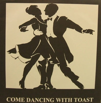 TOAST / COME DANCING WITH TOAST – TICRO MARKET