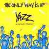 YAZZ / THE ONLY WAY IS UP – TICRO MARKET
